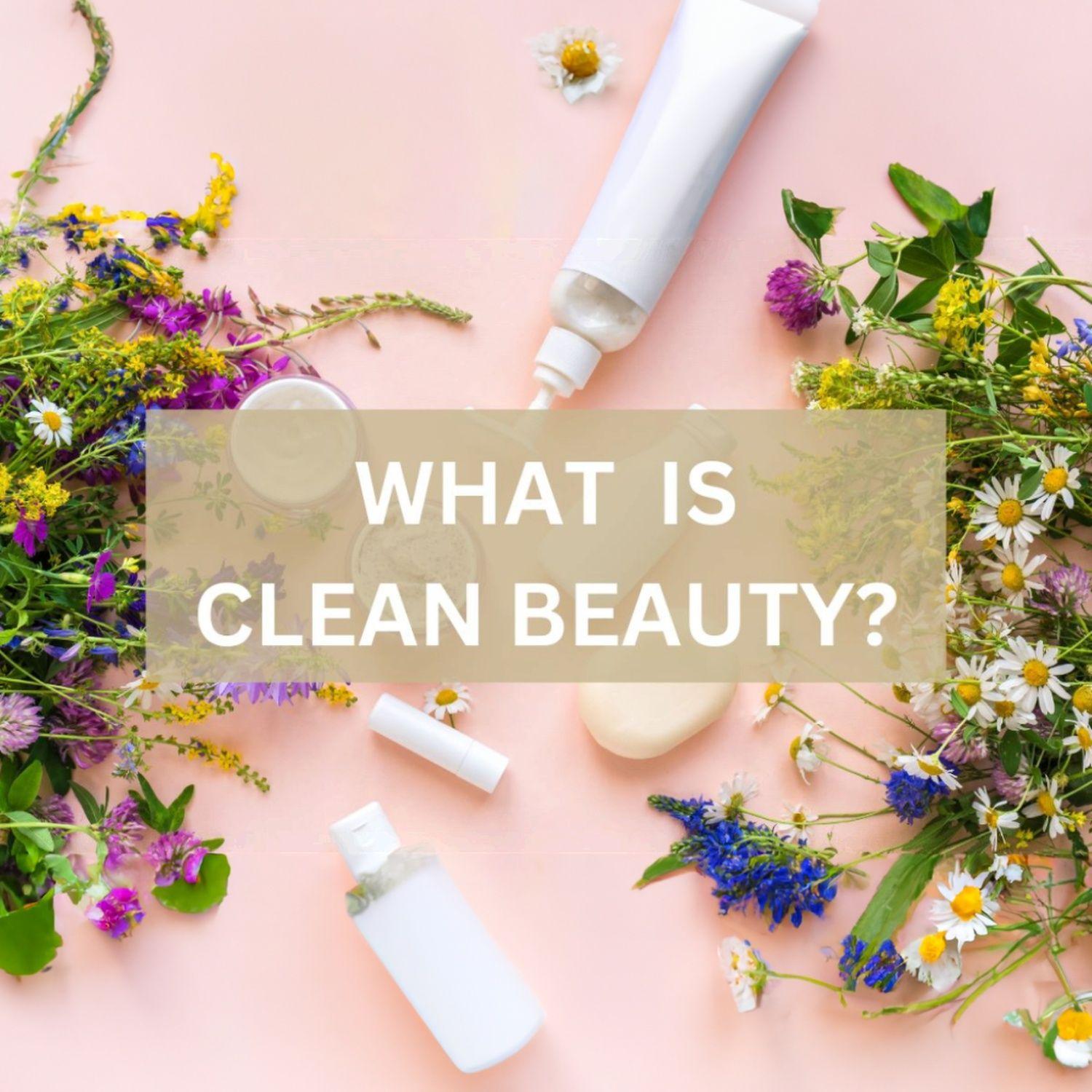 Find Out the Best What Is Clean Beauty?